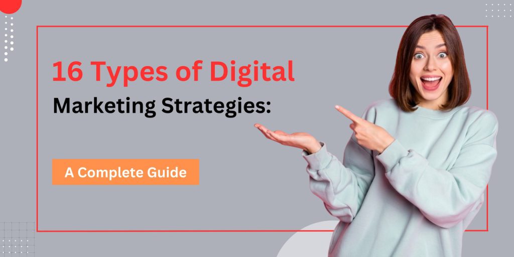 16 Types of Digital Marketing: Ultimate Guide 2025